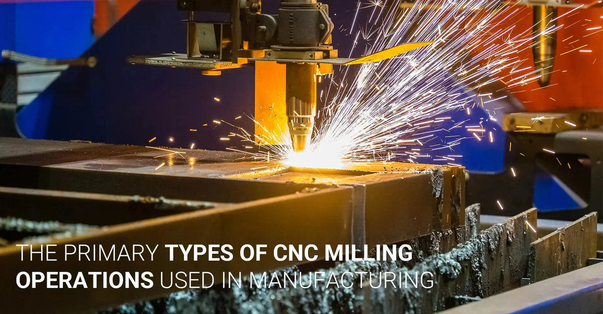 The Primary Types of CNC Milling Operations Used in Manufacturing